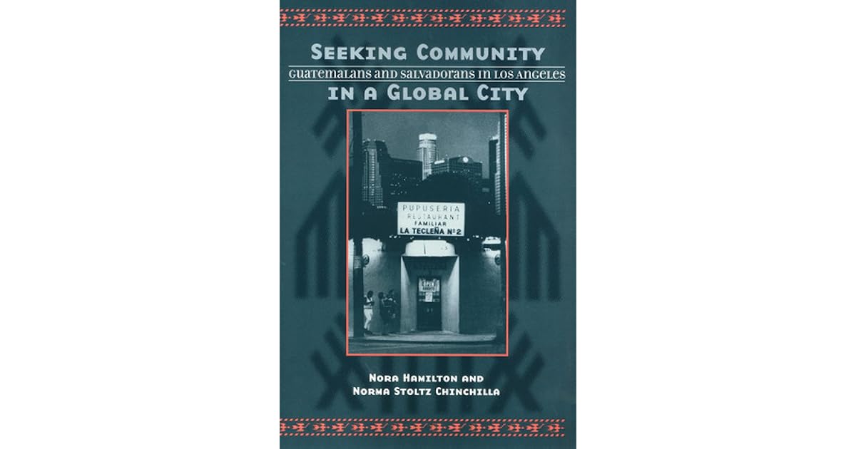Seeking Community In Global City: Guatemalans Salvadorans In Los ...