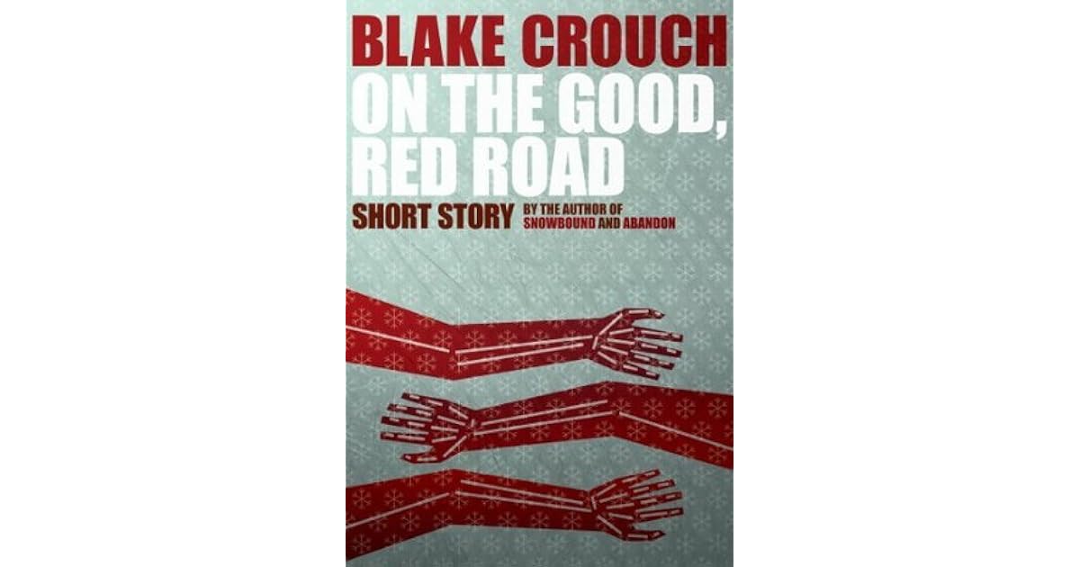On the Good, Red Road by Blake Crouch