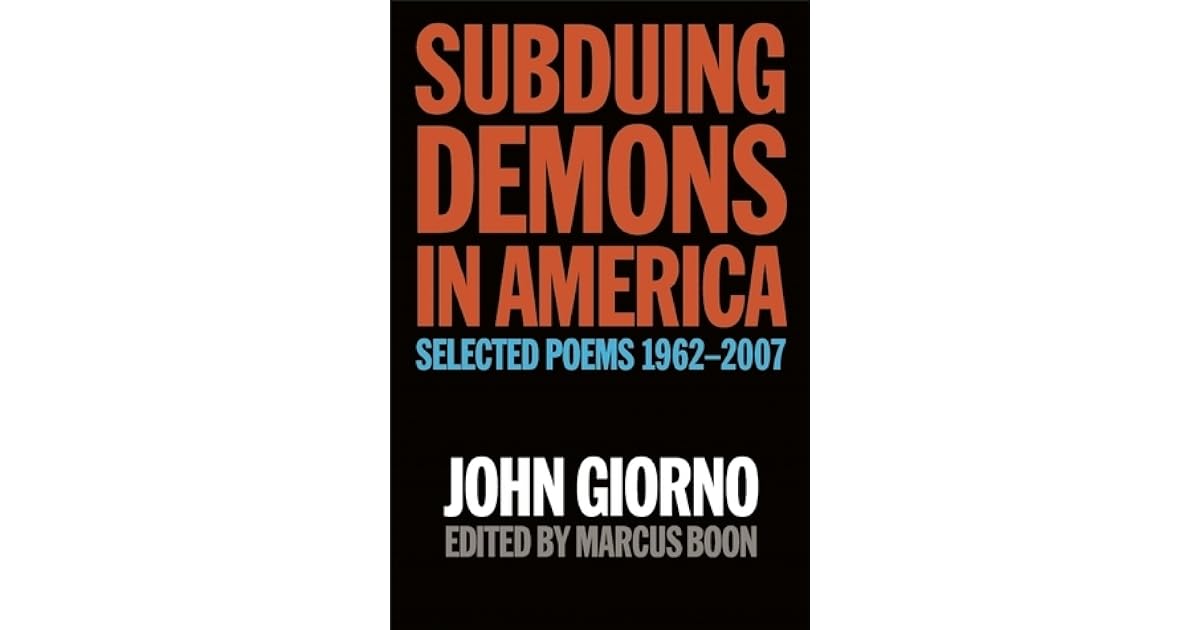 Subduing Demons in America: Selected Poems, 1962-2007 by John Giorno