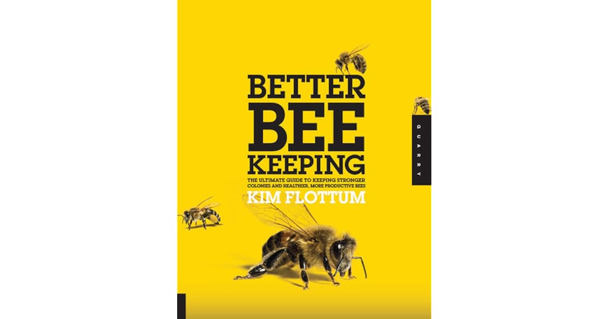 Better Beekeeping: The Ultimate Guide to Keeping Stronger Colonies and ...