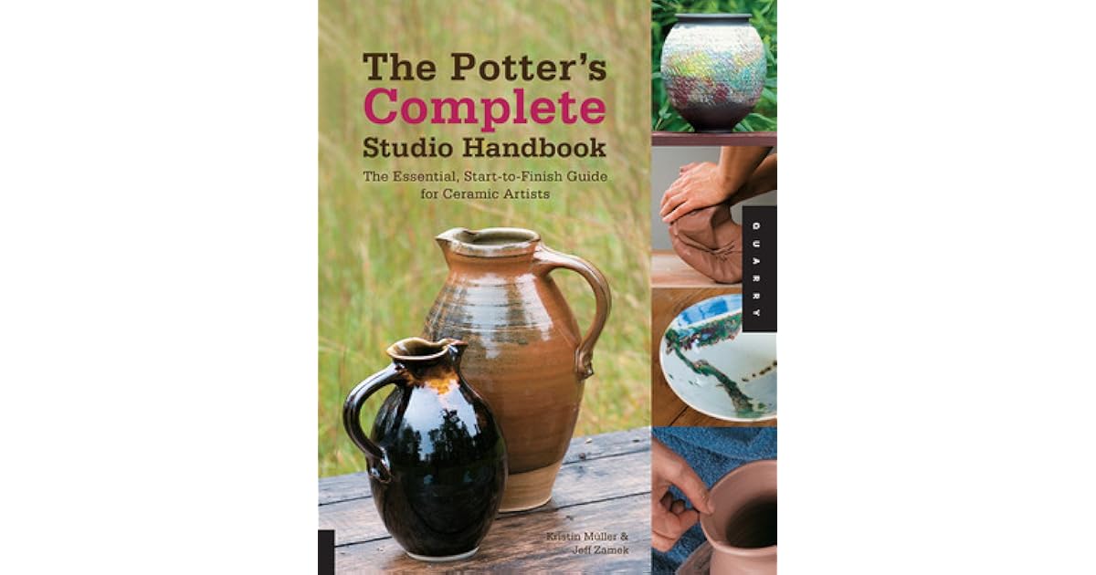 The Potter's Complete Studio Handbook: The Essential, Start-to-Finish ...