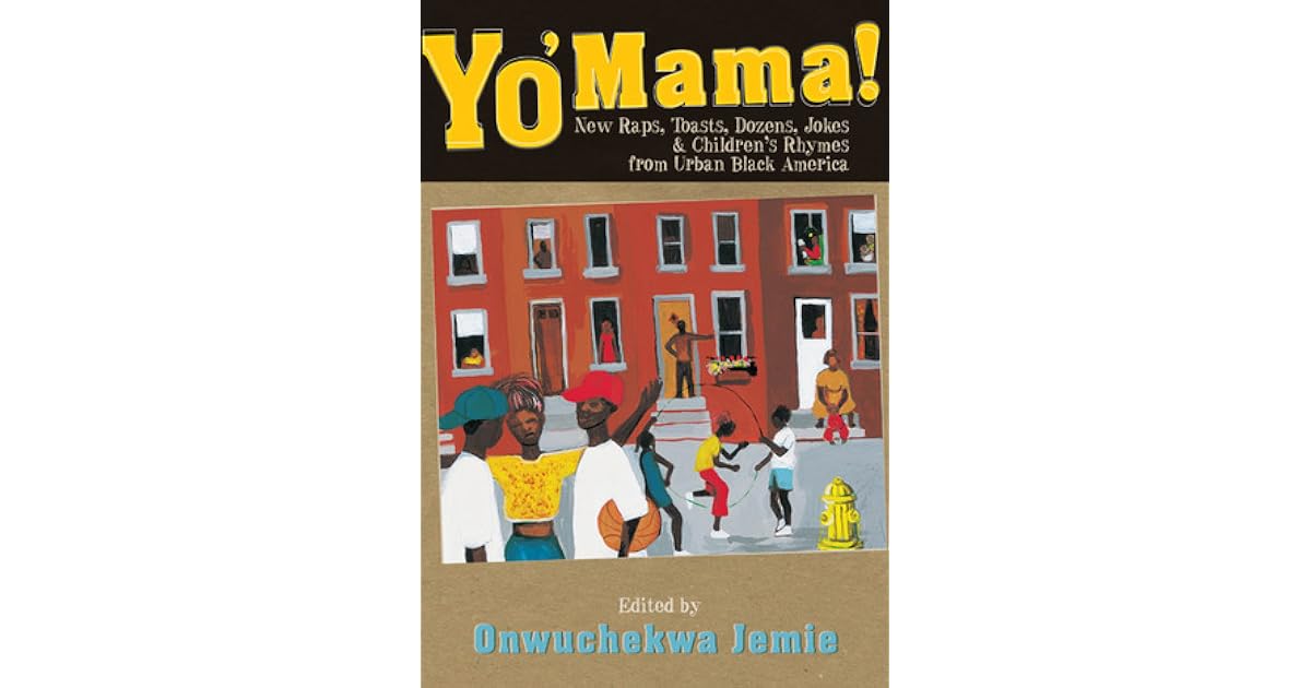 Yo' Mama!: New Raps, Toasts, Dozens, Jokes, and Children's Rhymes from ...