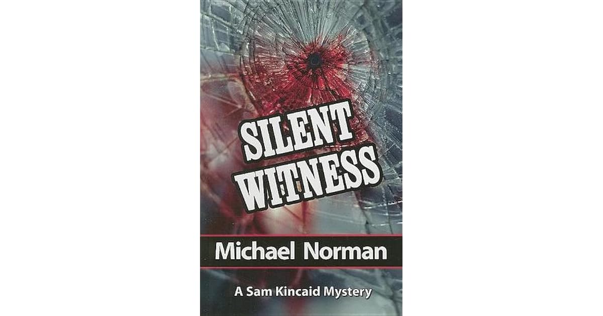 Silent Witness (Sam Kincaid Mystery, #2) by Michael Norman