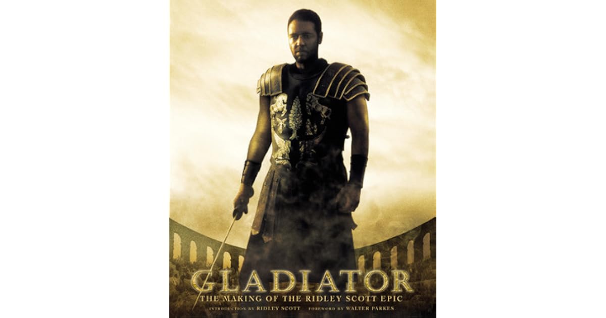 Gladiator - The Making of the Ridley Scott Epic by Diana Landau