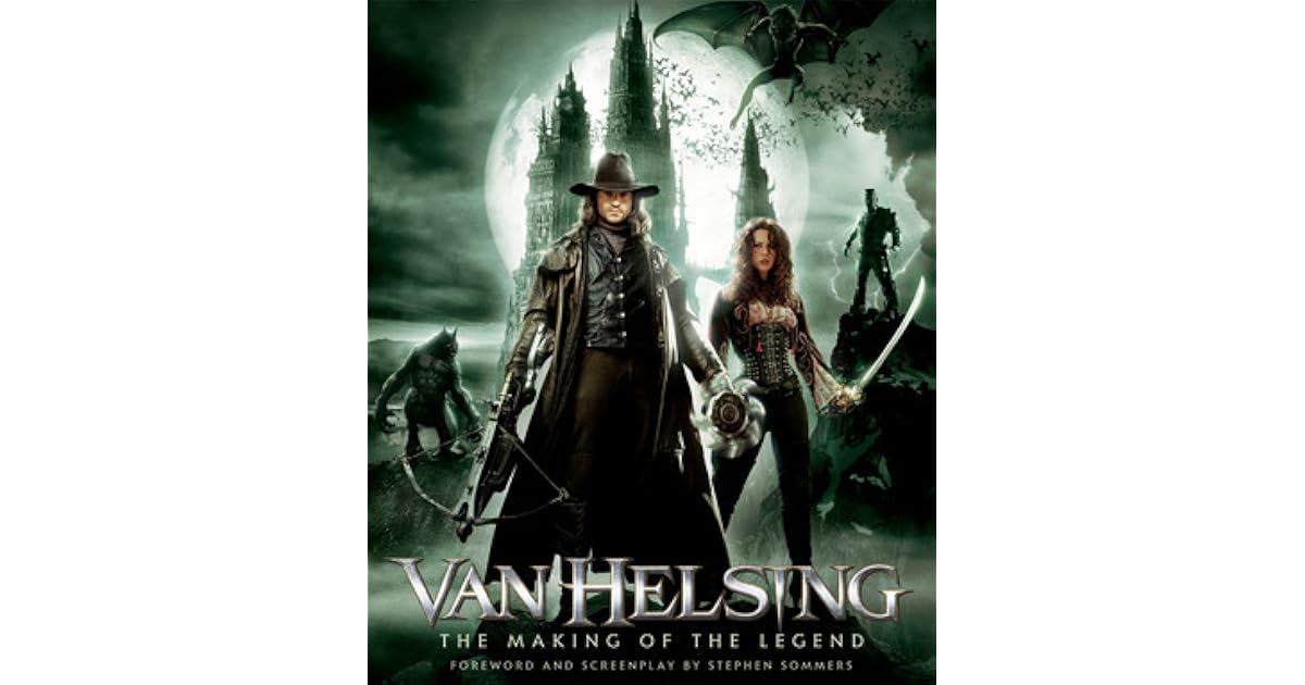 Van Helsing: The Making Of The Legend by Stephen Sommers