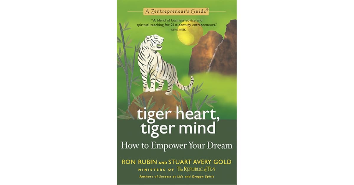 Tiger Heart, Tiger Mind: How To Empower Your Dream: A Zentrepreneur's ...
