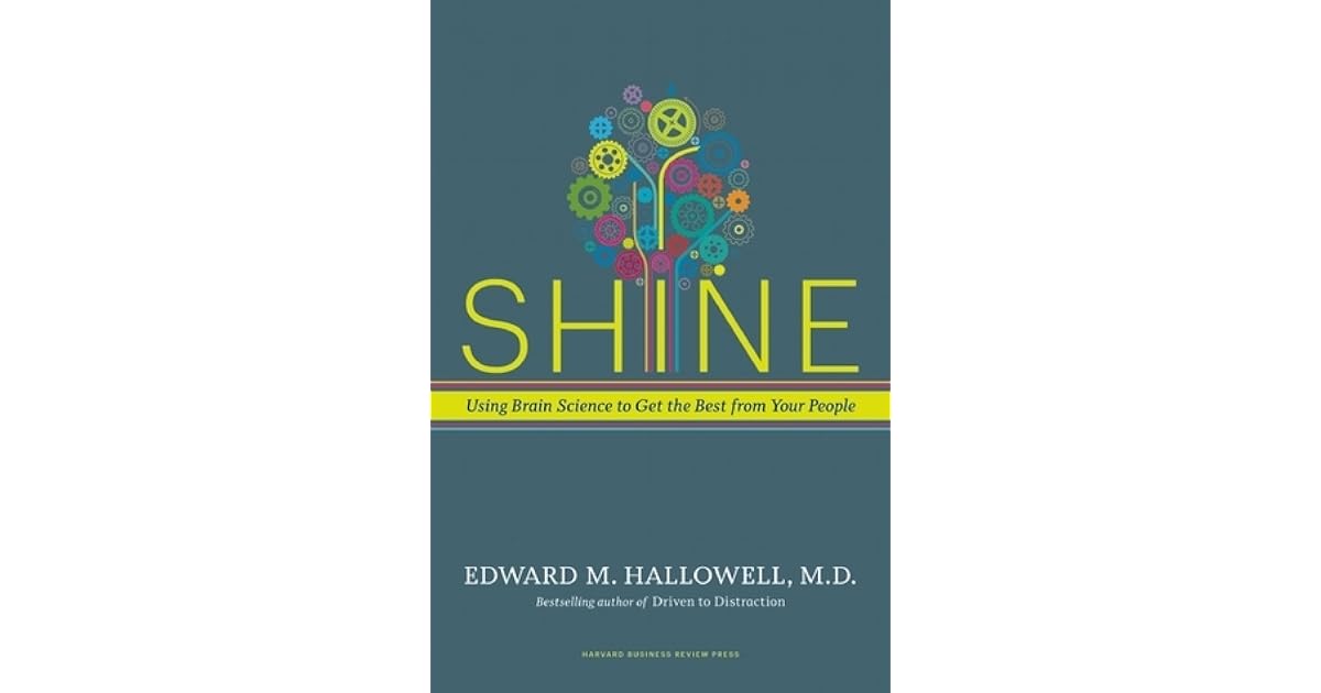 Shine: Using Brain Science to Get the Best from Your People by Edward M ...