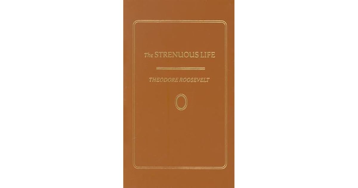 Strenuous Life by Theodore Roosevelt