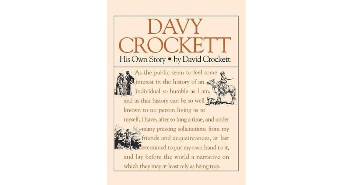 Davy Crockett: His Own Story by David Crockett