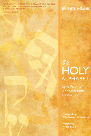 This Holy Alphabet: Lyric Poems Adapted From Psalm 119 by Margaret Ingraham