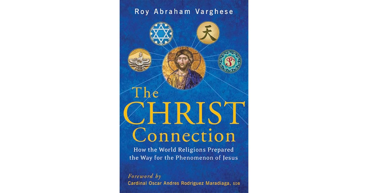 The Christ Connection: How the World Religions Prepared the Way for the ...