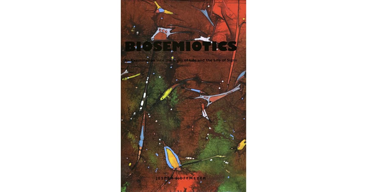 Biosemiotics: An Examination into the Signs of Life and the Life of ...