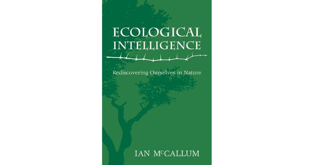 Ecological Intelligence: Rediscovering Ourselves in Nature by Ian McCallum