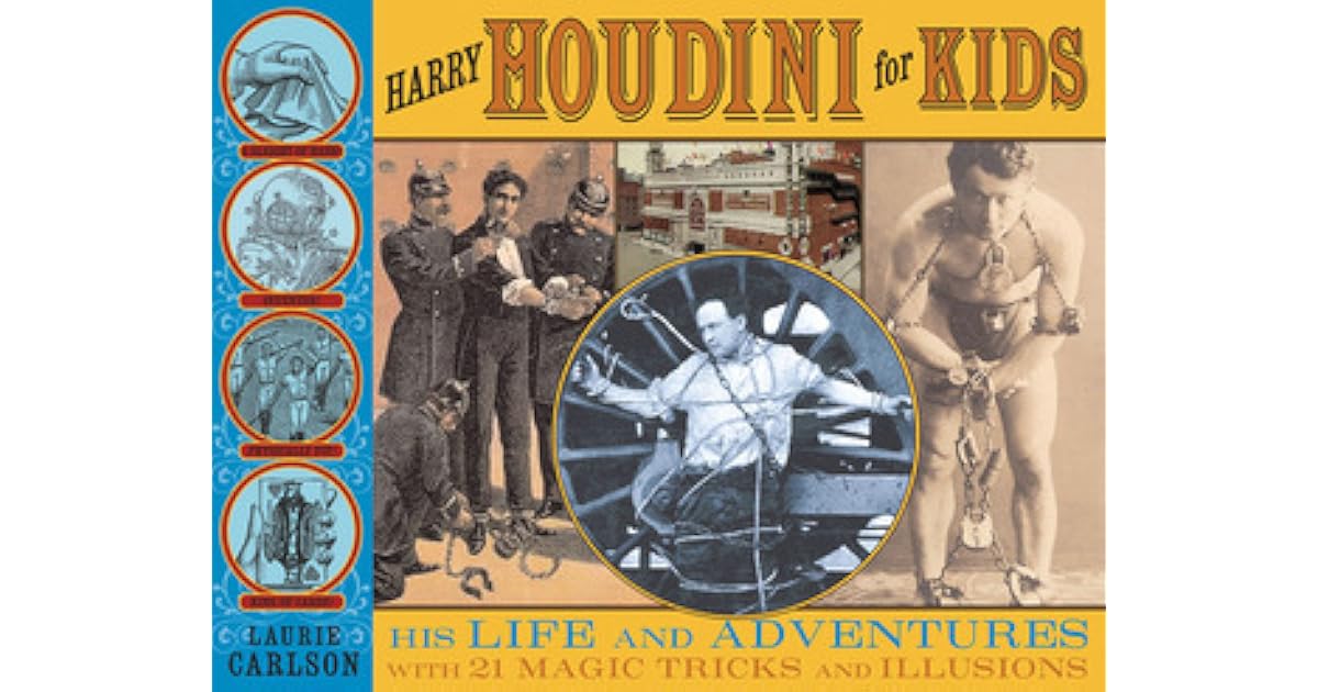 Harry Houdini for Kids: His Life and Adventures with 21 Magic Tricks ...