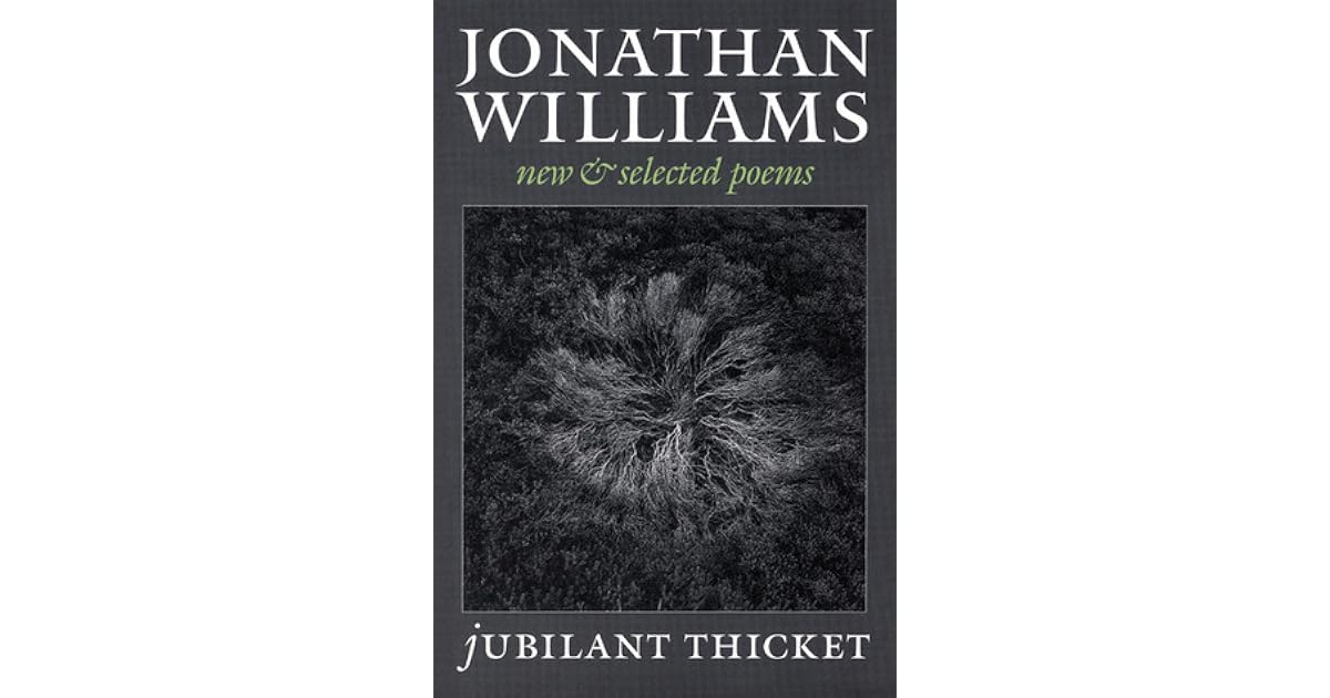 Jubilant Thicket: New and Selected Poems by Jonathan Chamberlain Williams