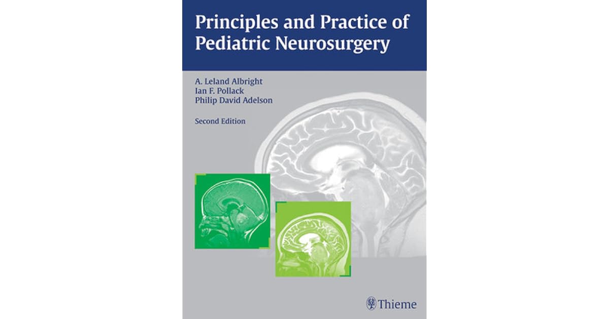 Principles and Practice of Pediatric Neurosurgery by A. Leland Albright