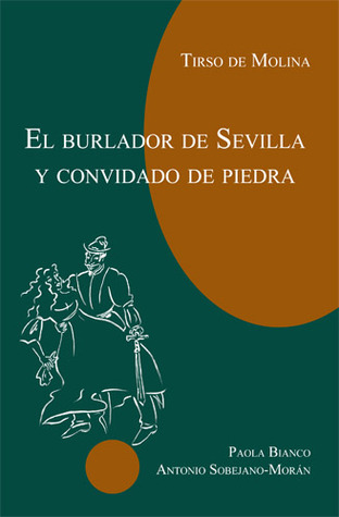El Burlador De Sevilla Y Convidado De Piedra by Tirso de Molina