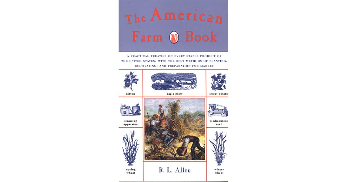 The American Farm Book: A Practical Treatise on Every Staple Product of ...
