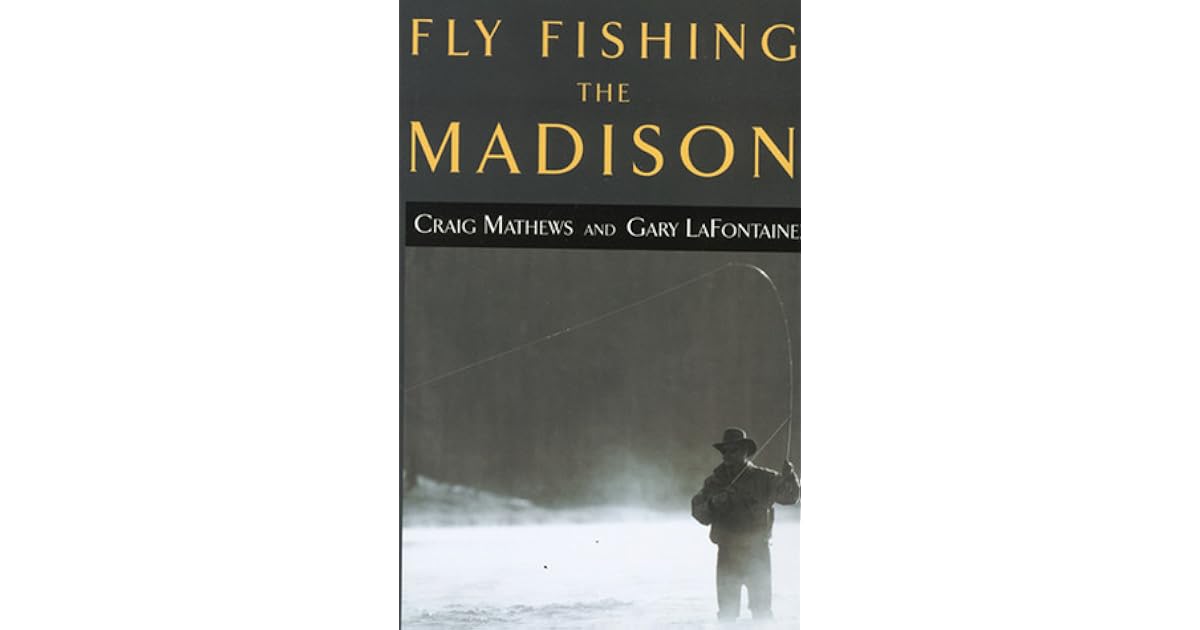 Fly Fishing the Madison by Craig Mathews