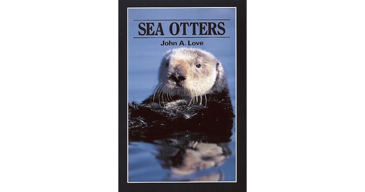 Sea Otters by John A. Love