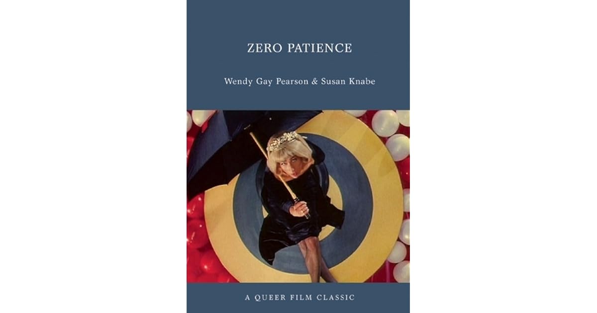 Zero Patience: A Queer Film Classic by Wendy Gay Pearson