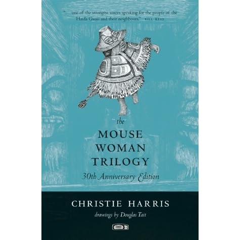 The Mouse Woman Trilogy by Christie Harris — Reviews, Discussion ...