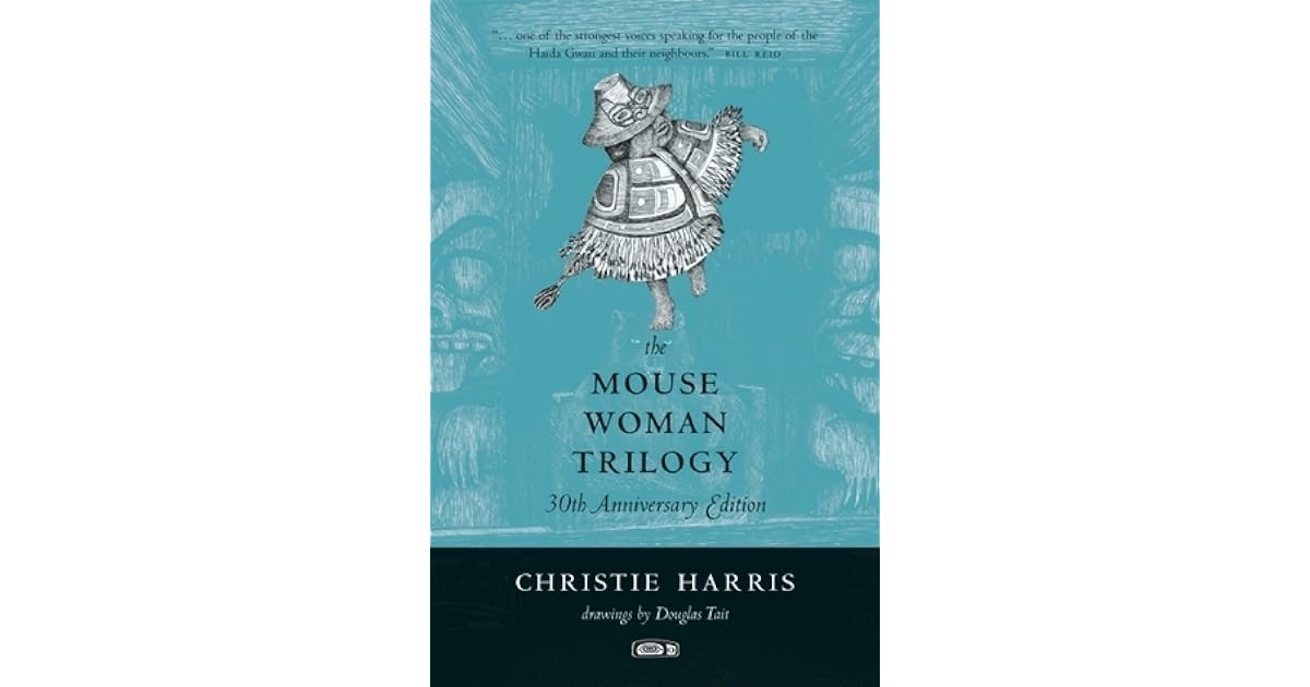 The Mouse Woman Trilogy by Christie Harris