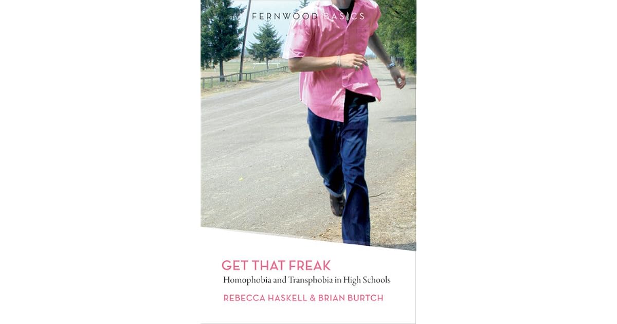 Get That Freak: Homophobia and Transphobia in High Schools by Rebecca ...