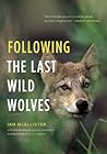 The Last Wild Wolves: Ghosts of the Rain Forest by Ian McAllister