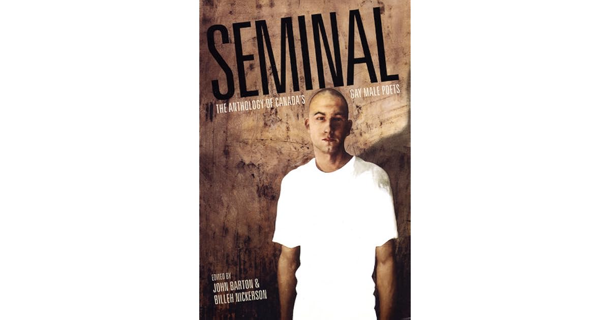 Seminal: The Anthology of Canada's Gay Male Poets by John Barton