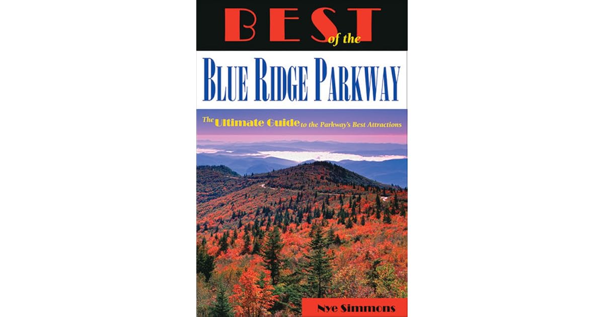Best of the Blue Ridge Parkway: The Ultimate Guide to the Parkway's ...