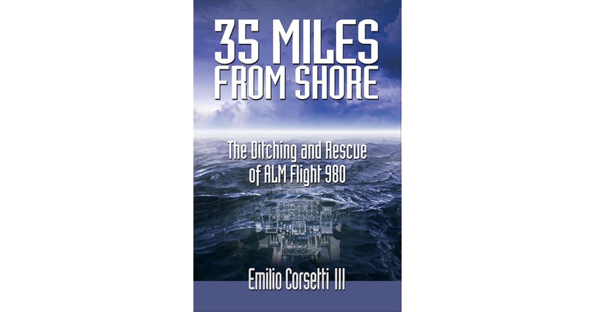 35 Miles from Shore: The Ditching and Rescue of ALM Flight 980 by ...