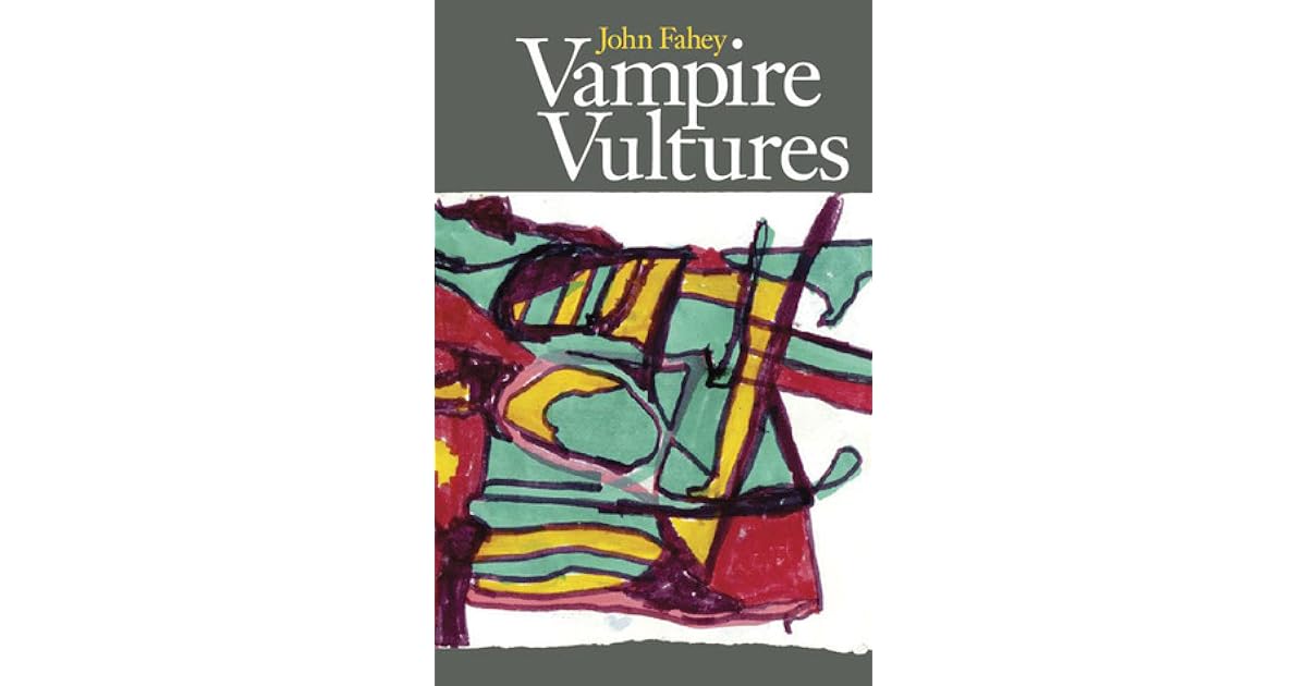 Vampire Vultures by John Fahey