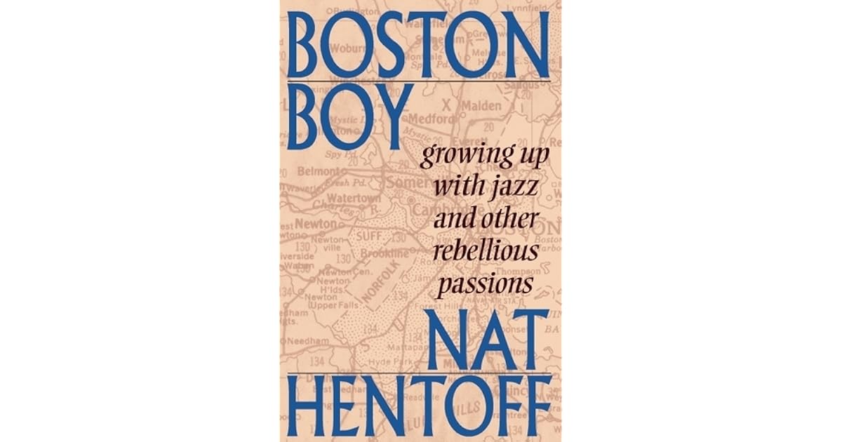 Boston Boy: Growing up with Jazz and Other Rebellious Passions by Nat ...