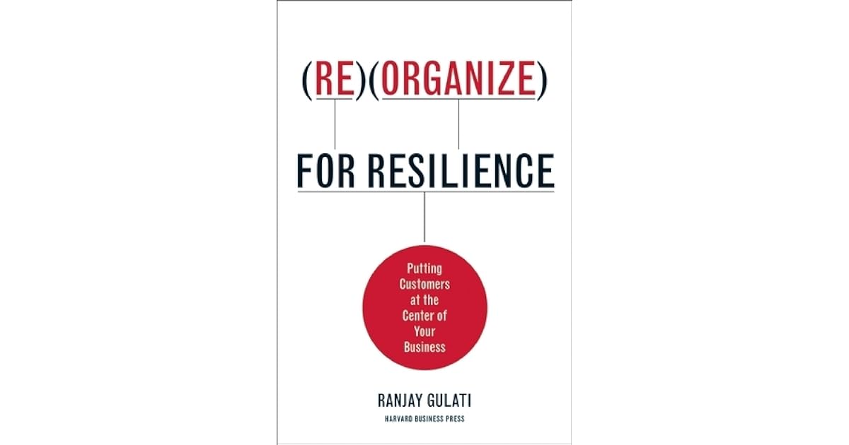 Reorganize for Resilience: Putting Customers at the Center of Your ...