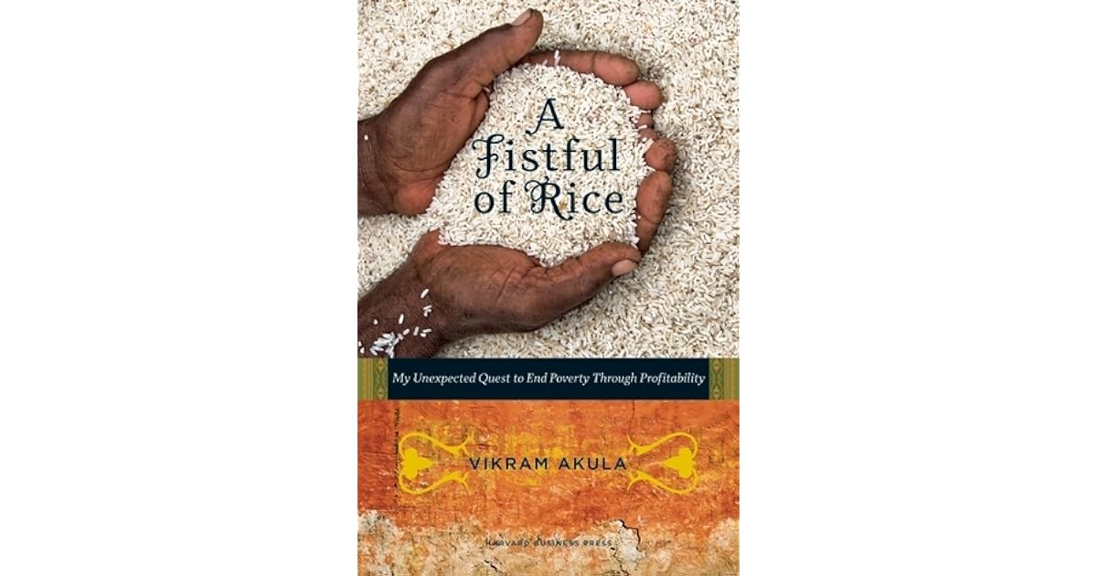 A Fistful of Rice: My Unexpected Quest to End Poverty Through ...