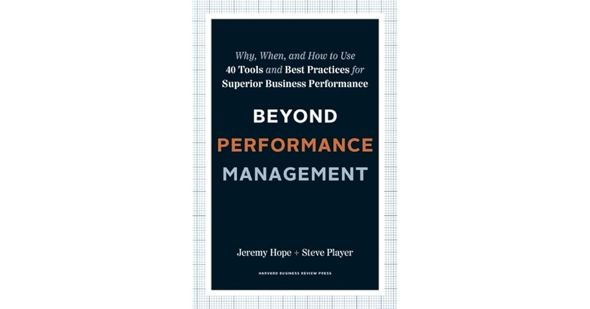 Beyond Performance Management: Why, When, and How to Use 40 Tools and ...