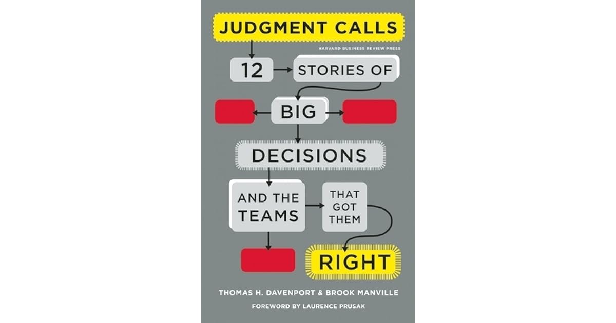 Judgment Calls: Twelve Stories of Big Decisions and the Teams That Got ...