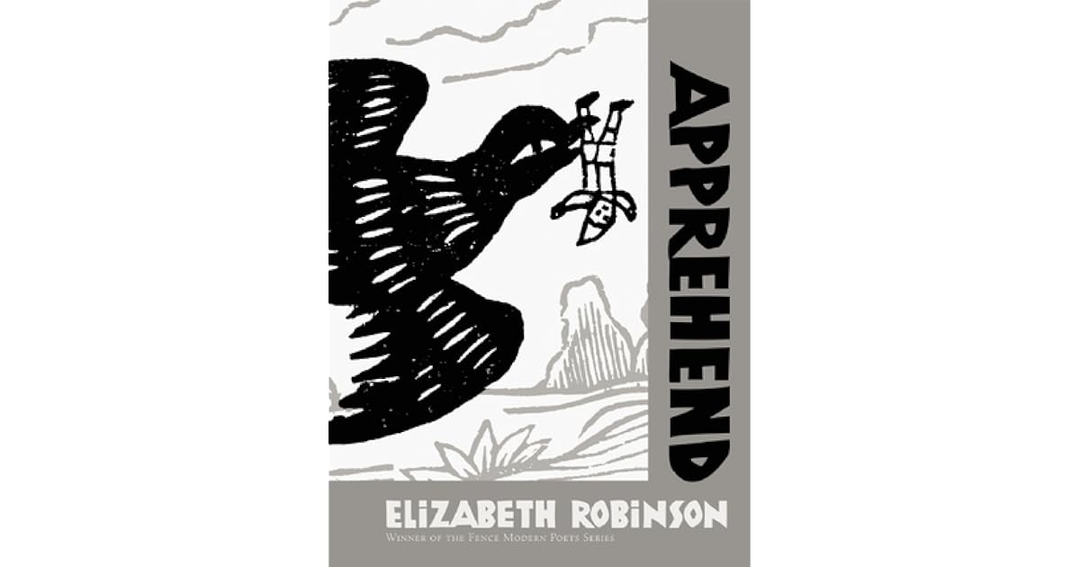 Apprehend by Elizabeth Robinson