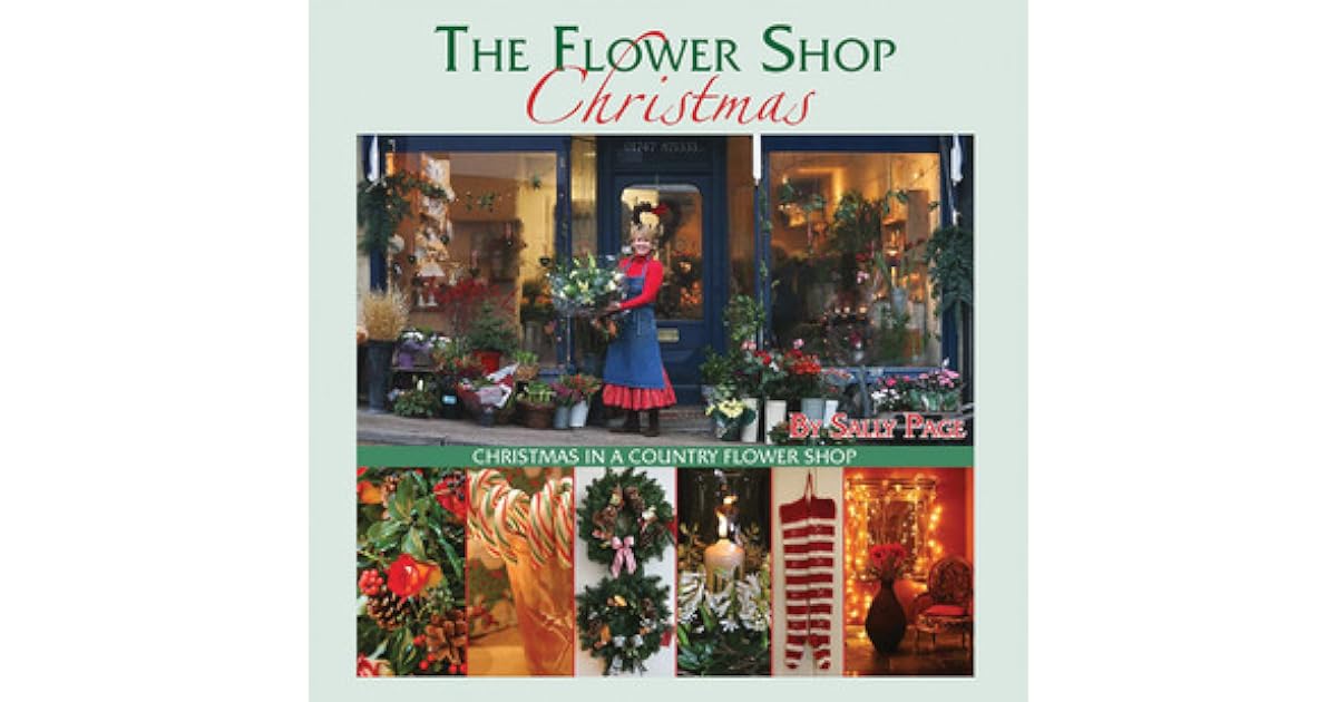 The Flower Shop Christmas: Christmas in a Country Flower Shop by Sally Page