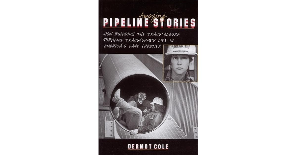 Amazing Pipeline Stories: How Building the Trans-Alaska Pipeline ...