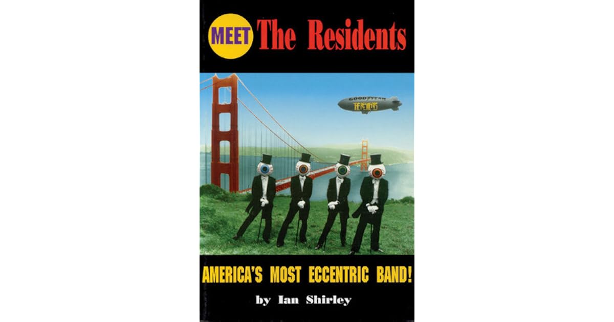 Meet The Residents: America's Most Eccentric Band by Ian Shirley