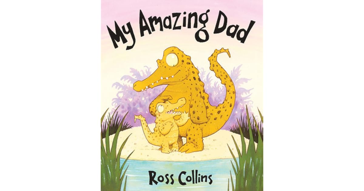My Amazing Dad by Ross Collins