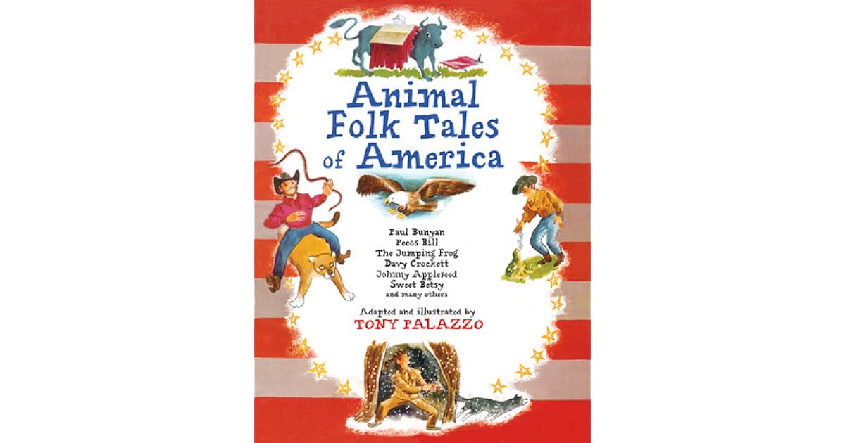 Animal Folk Tales of America: Paul Bunyan, Pecos Bill, The Jumping Frog ...