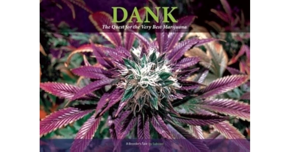 Dank: the Quest for the Very Best Marijuana: A Breeder's Tale by Subcool