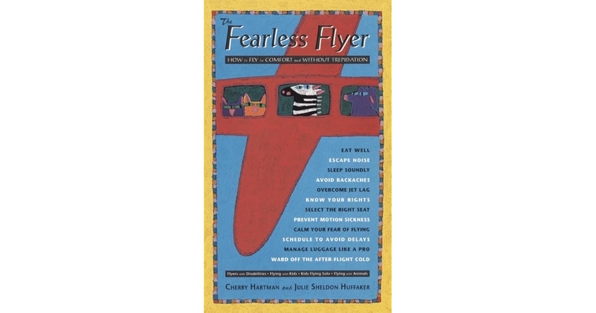 The Fearless Flyer: How to Fly in Comfort and Without Trepidation by ...