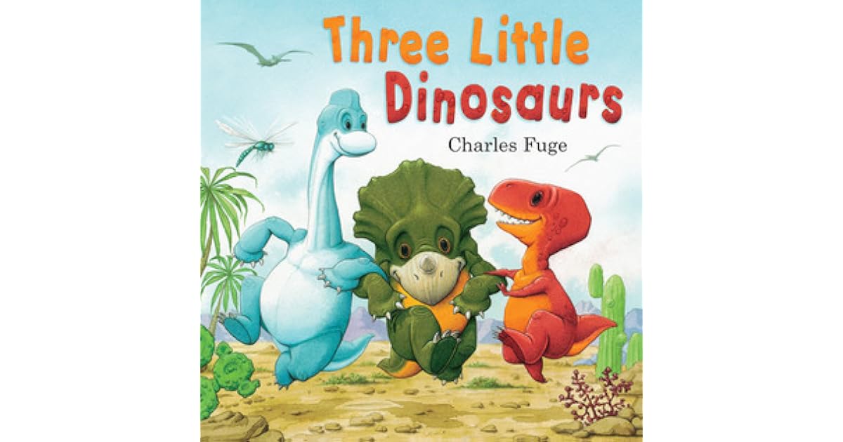 Three Little Dinosaurs by Charles Fuge
