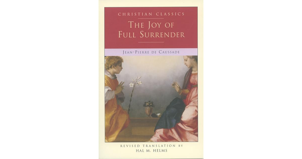 The Joy of Full Surrender by Jean-Pierre de Caussade