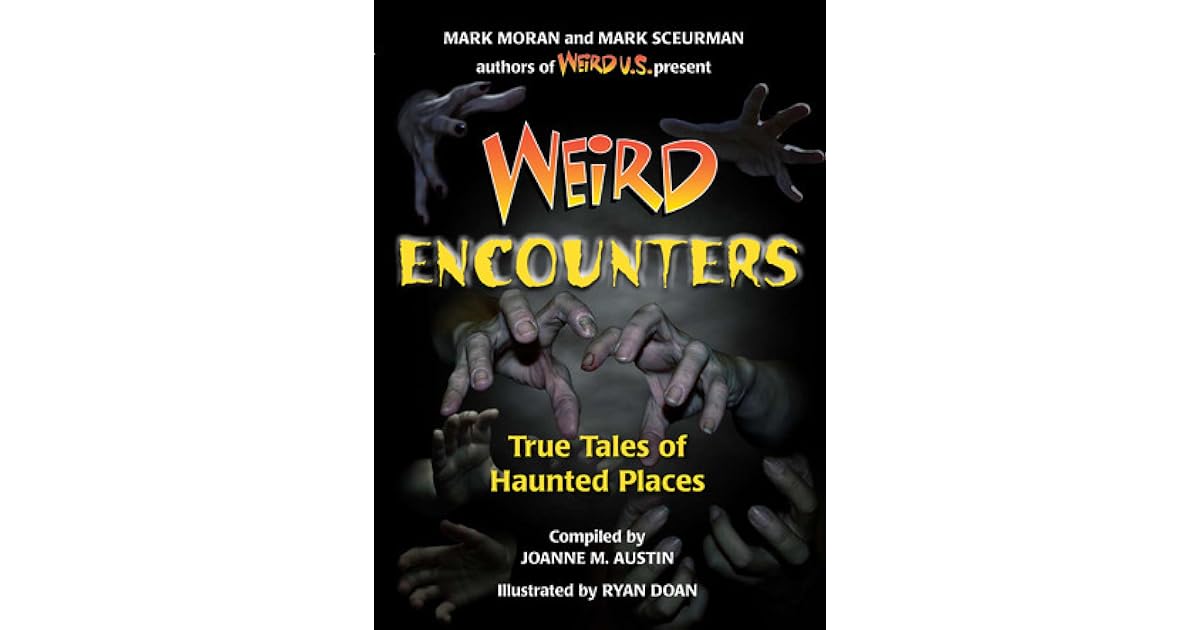 Weird Encounters: True Tales of Haunted Places by Joanne Austin