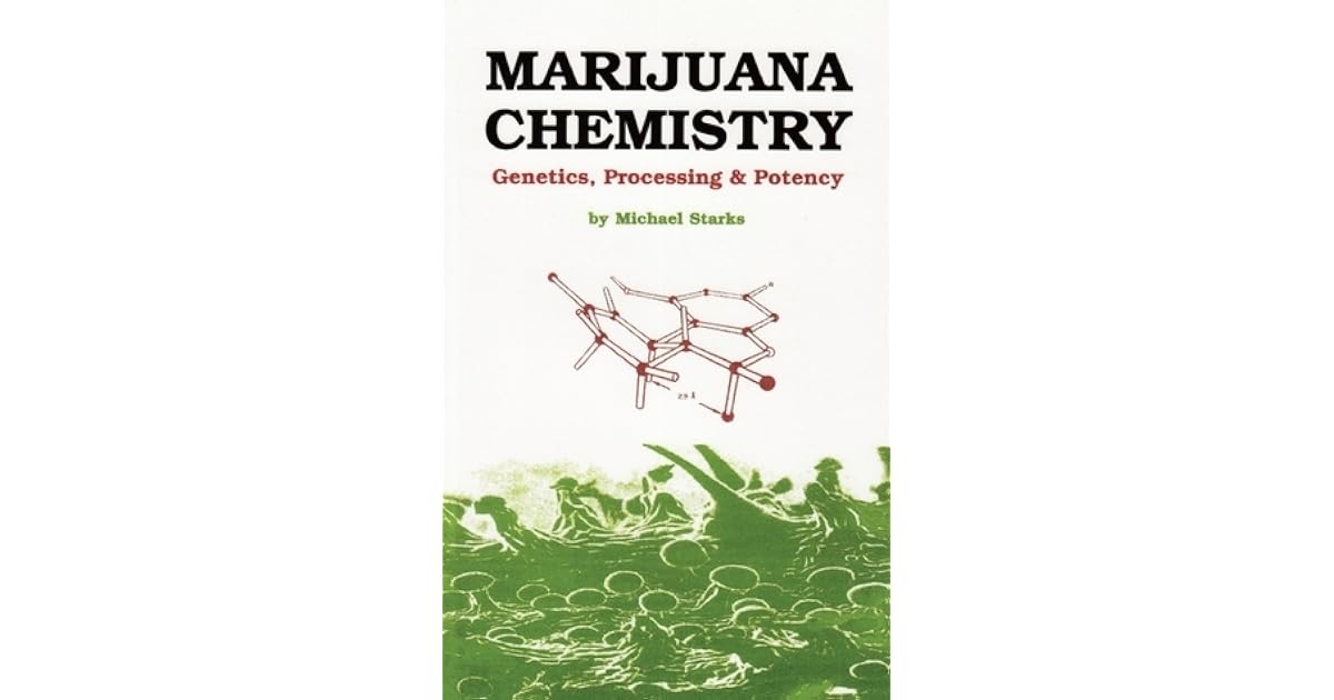 Marijuana Chemistry: Genetics, Processing, Potency by Michael Starks